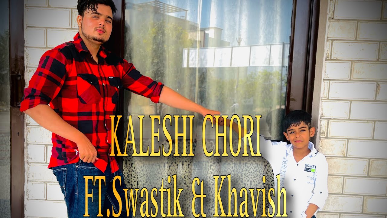 Kaleshi chori - Dance video|| ft.swastik & khavish - YouTube