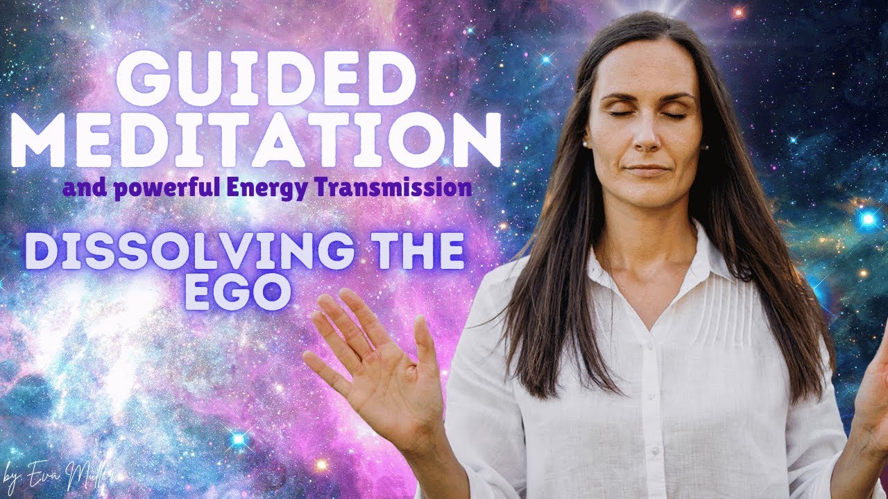 Dissolving the Ego - Guided Meditation that helps to move the Ego into ...