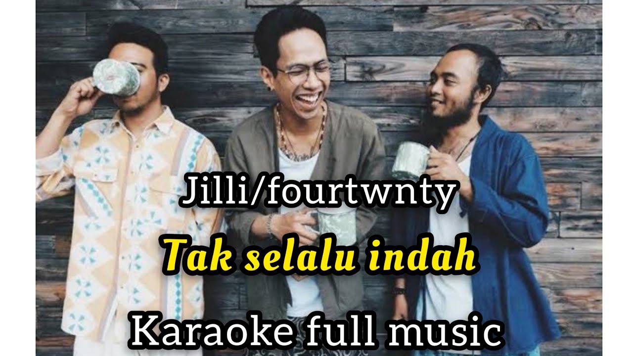 JILLI/FOURTWNTY - TAK SLALU INDAH KARAOKE FULL MUSIC - YouTube