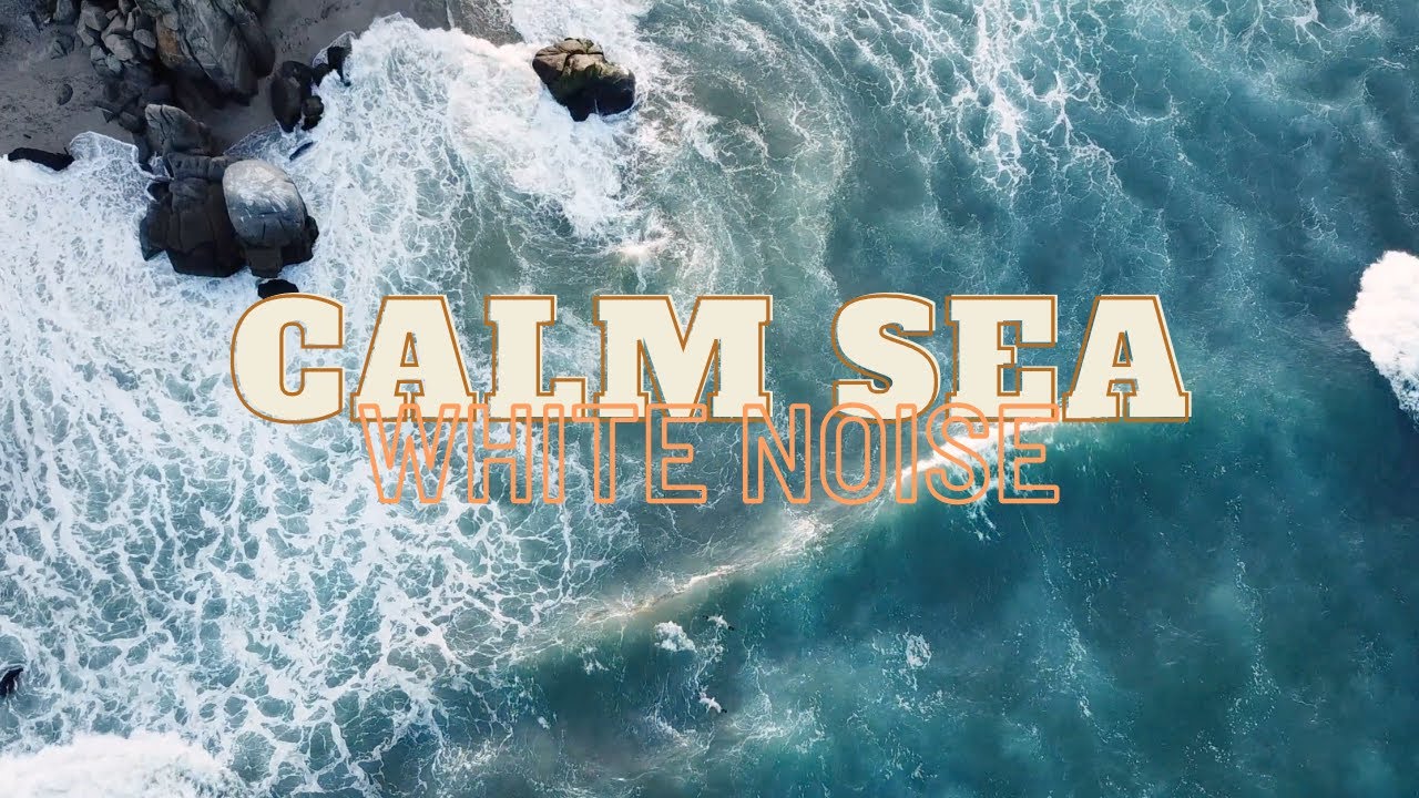 CALM SEA WHITE NOISE for sleeping & studying - relaxing calm ambient ...