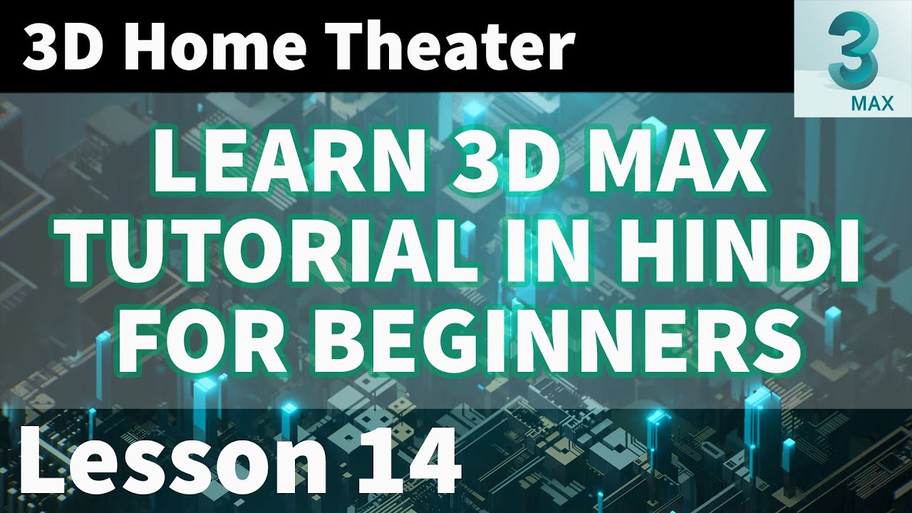 Learn 3D Max Tutorial in Hindi for Beginners | Lesson 14 | 3D Home Theater | Allrounder Bhai ...