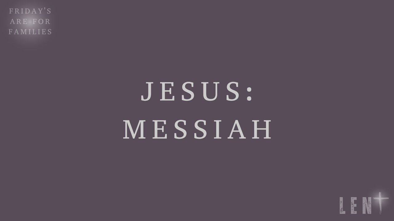 Family Discipleship during Lent: Jesus, Messiah - YouTube