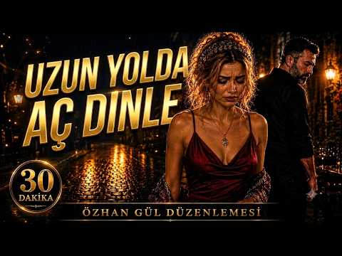 Uzun Yolda Aç Dinle 🚗 | Duygusal Türküler 2026 | Özhan Gül Düzenlemesi