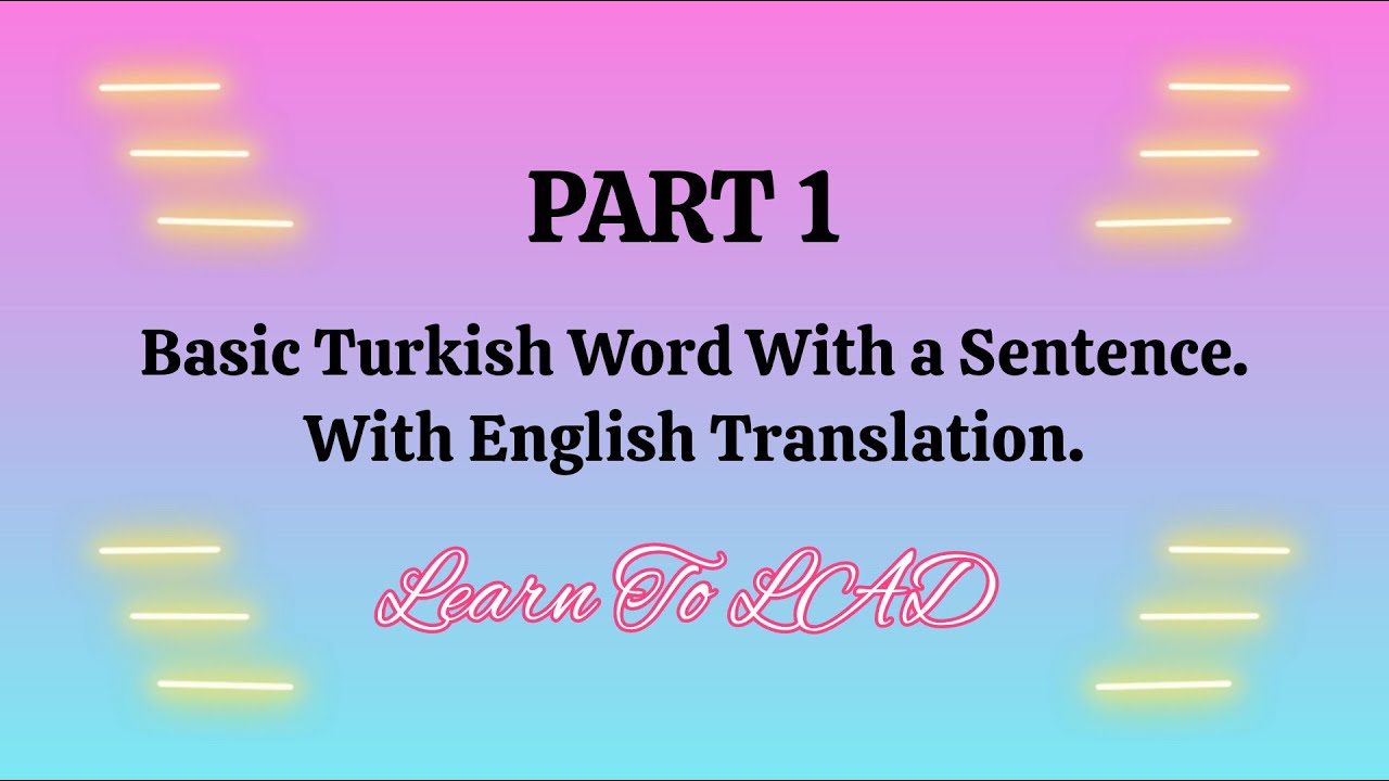 PART 1 Basic Turkish Word With a Sentence. With English Translation. # ...