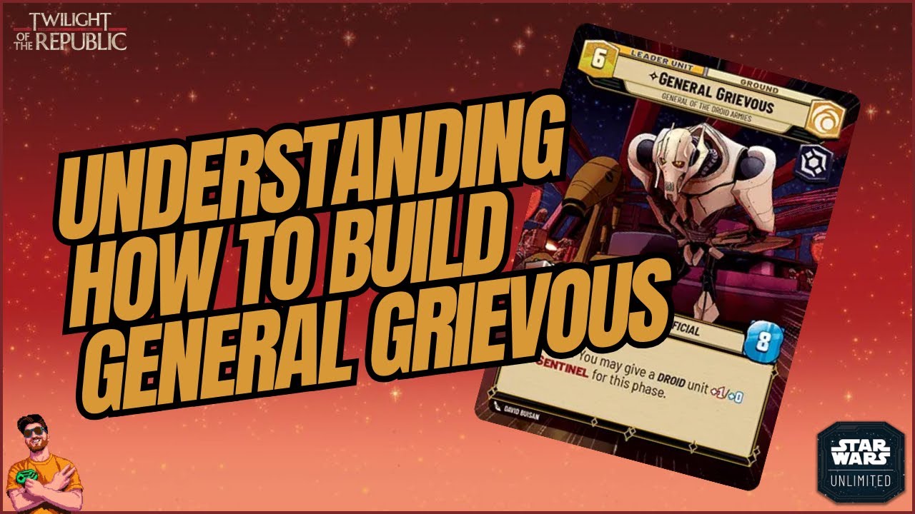 UNDERSTANDING HOW TO BUILD GENERAL GRIEVOUS! | A Deck Building Guide ...