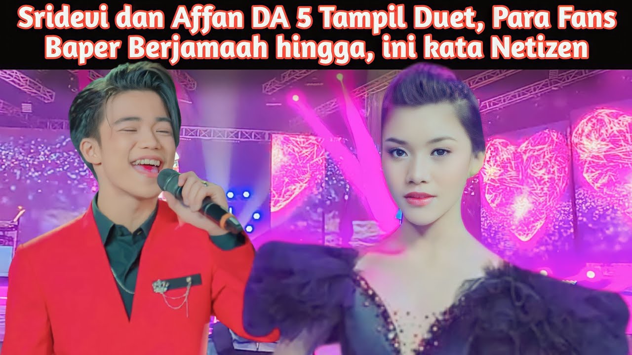 Sridevi dan Affan DA5 Tampil Duet, Para Fans Baper Berjamaah hingga, ini kata Netizen. Yuk Intip ...