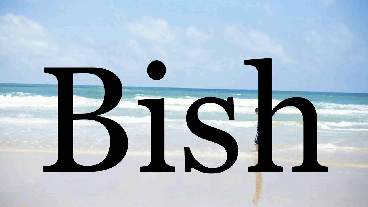 How To Pronounce Bish🌈🌈🌈🌈🌈🌈Pronunciation Of Bish - YouTube