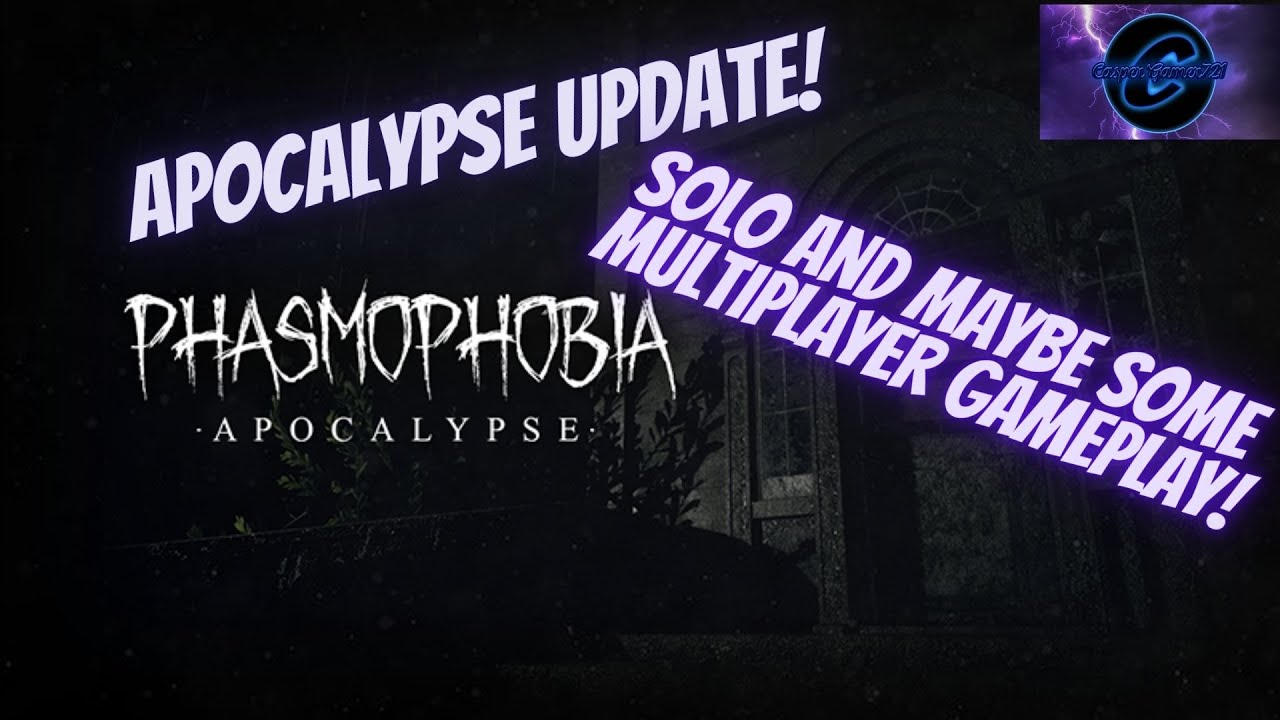 Phasmophobia; co,op, horror. apocalypse update; solo & maybe some ...