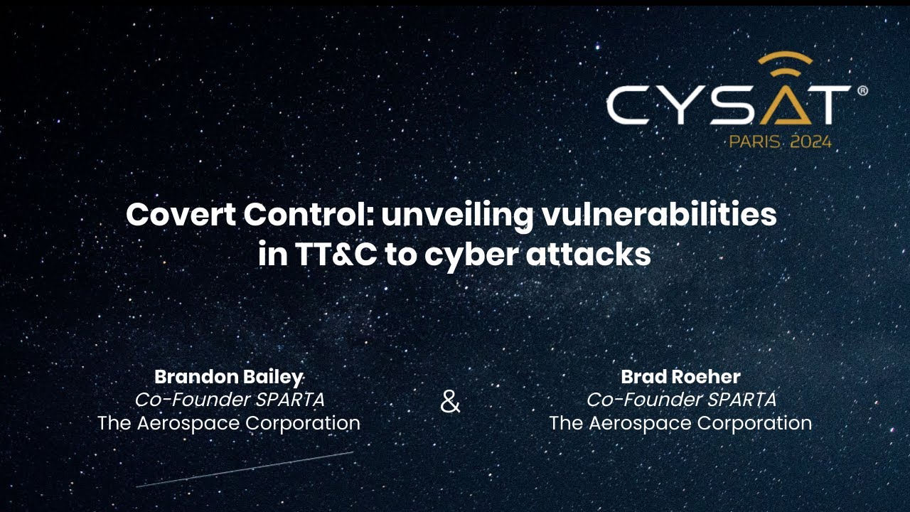 CYSAT 2024: Demo "Covert Control: unveiling vulnerabilities in TT&C to ...