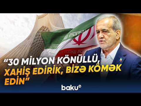 Pezeşkian 30 milyon könüllüdən niyə kömək istədi? - Baku TV
