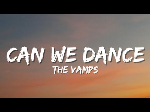 The Vamps - Can We Dance (Lyrics) 🎵