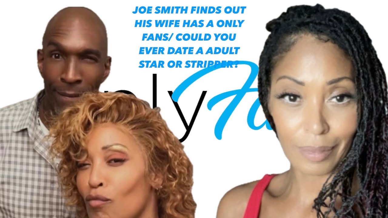 JOE SMITH FINDS OUT HIS WIFE HAS A ONLY FANS/ COULD YOU EVER DATE A ...