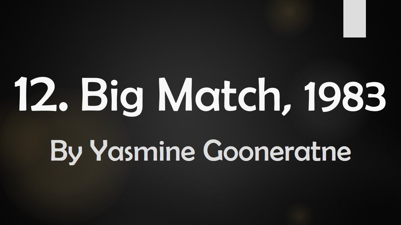 Big Match, 1983 by Yasmine Gooneratne, English Literature O/L's poetry ...