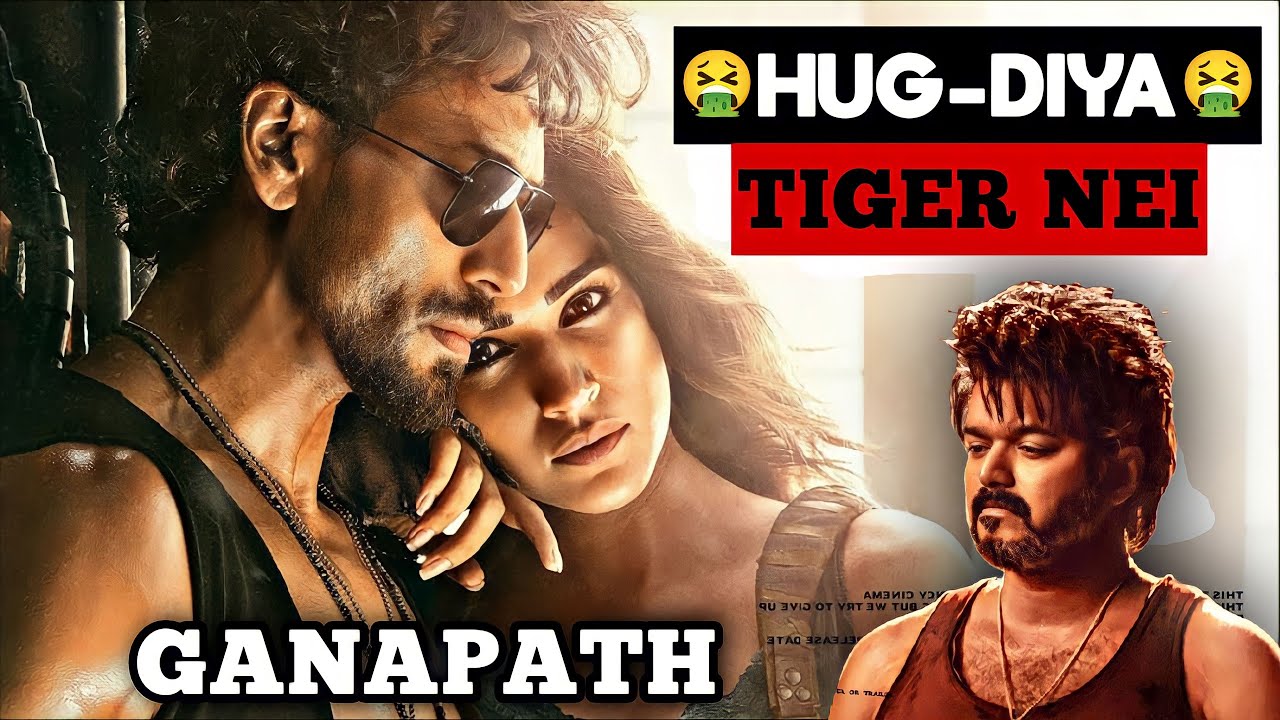 Hug-Diya ! Tiger Nei Trailer Mei + Leo Sei Panga || Ganapath Trailer ...