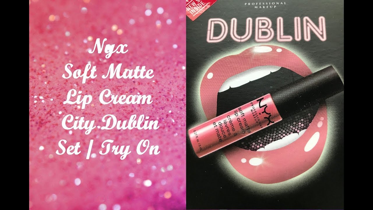 Nyx Soft Matte Lip Cream City Dublin Set / Try On - YouTube