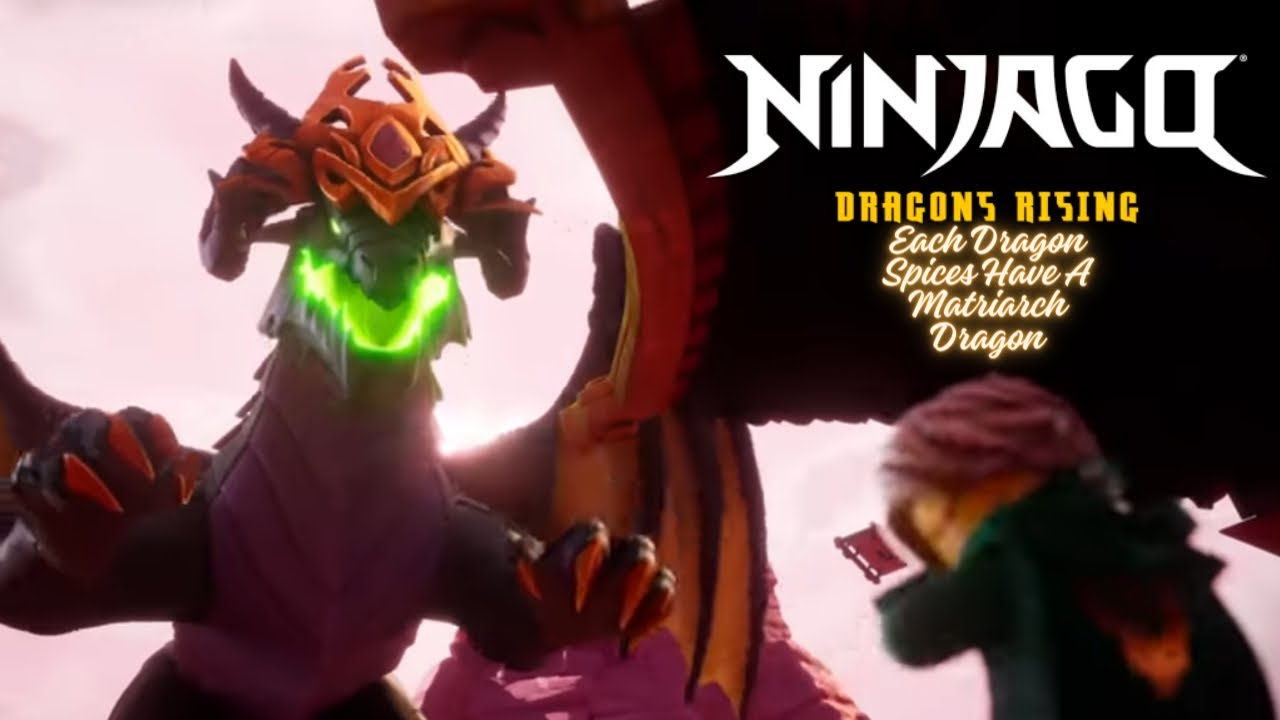Ninjago Dragons Rising Each Dragon Spices Have A Matriarch Dragon - YouTube