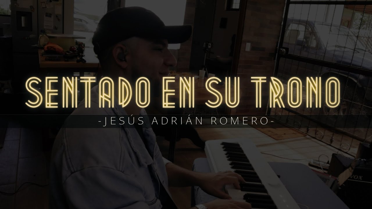 Sentado En Su Trono | Jesús Adrián - Organic Live Session Cover - Felix ...