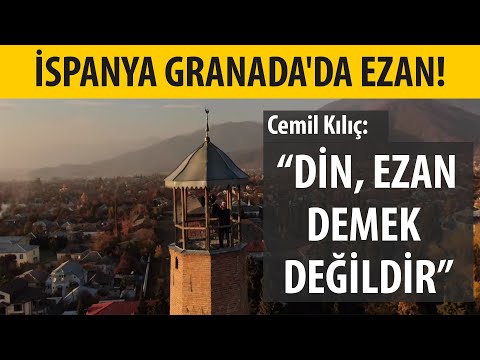 CEMİL KILIÇ: DİN EZAN DEMEK DEĞİLDİR! İSPANYA GRANADA'DA EZANIN ANLAM VE ÖNEMİ NEDİR? FERİT ATAY