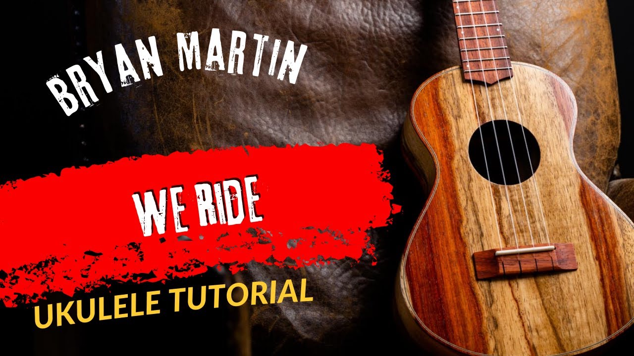 Ukulele Tutorial Bryan Martin We Ride - YouTube
