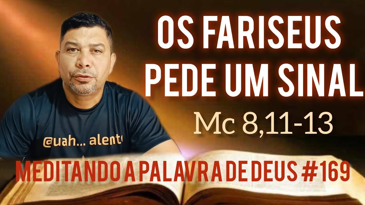 Marcos 8,11-13. Os fariseus pede um sinal.meditando a palavra de Deus ...