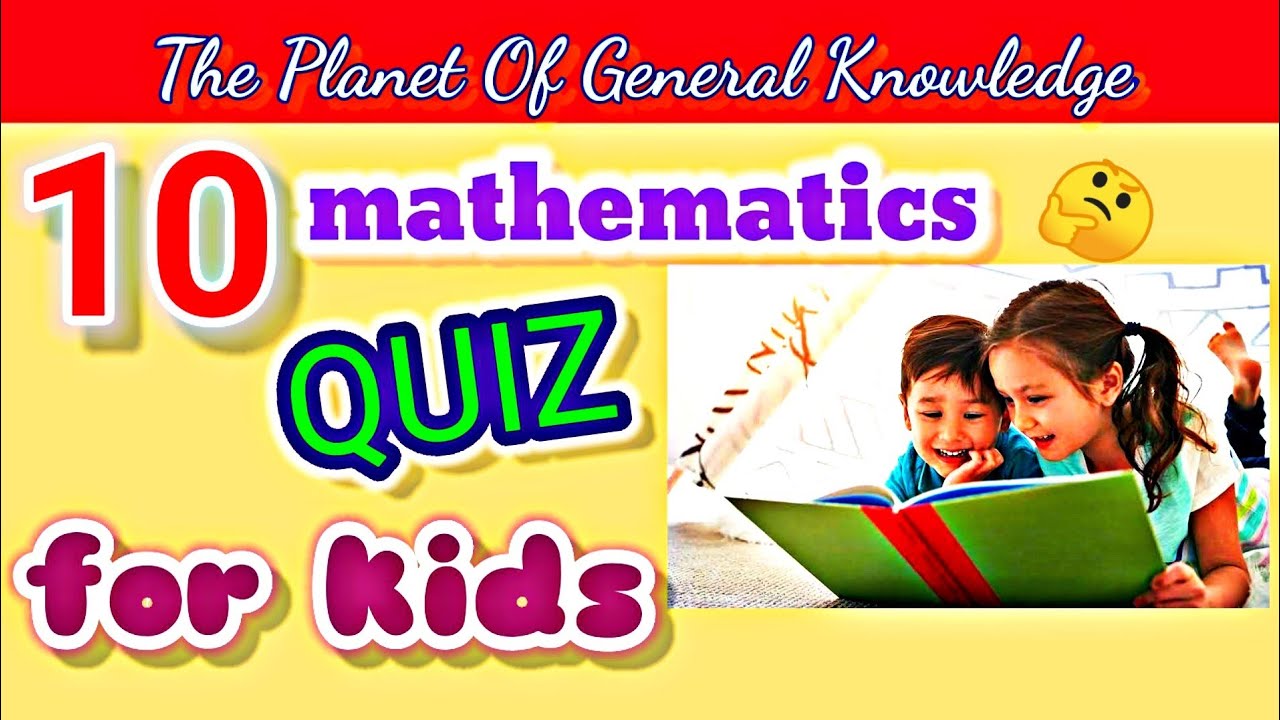 10 Mathematics quiz for kids | The Planet Of General Knowledge ...