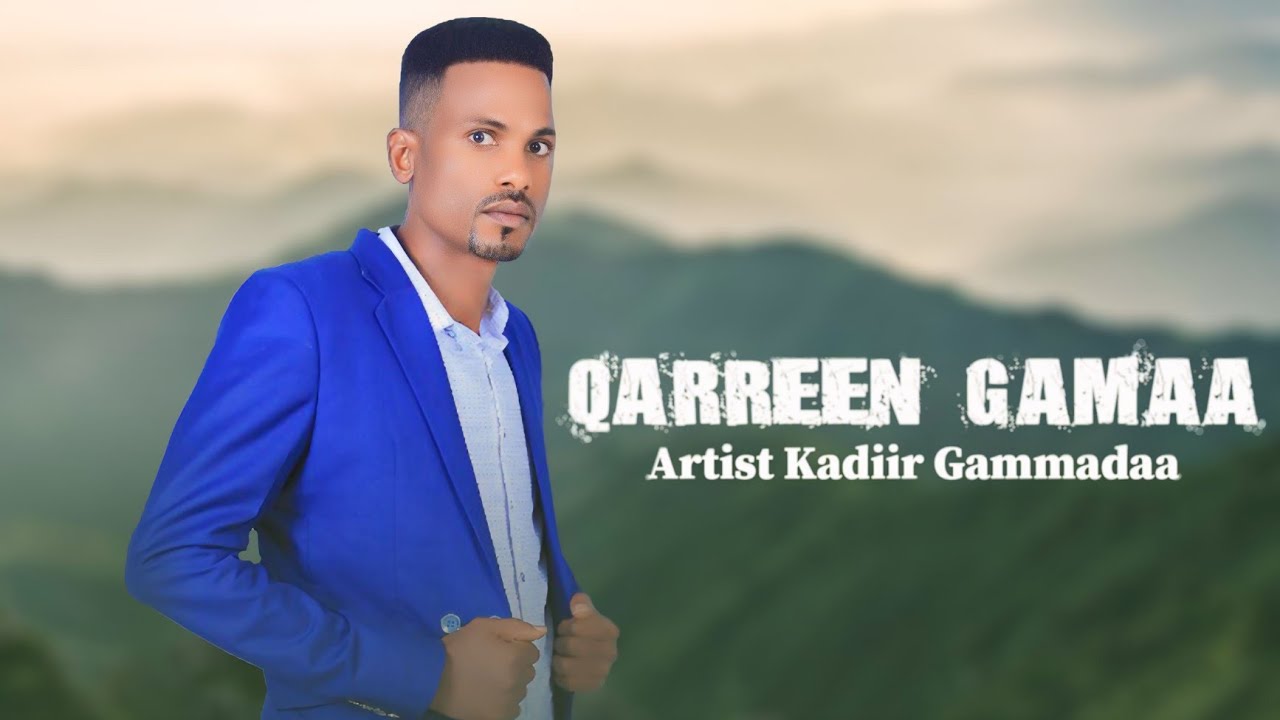 QARREEN GAMAA by Kadir Gemeda - YouTube