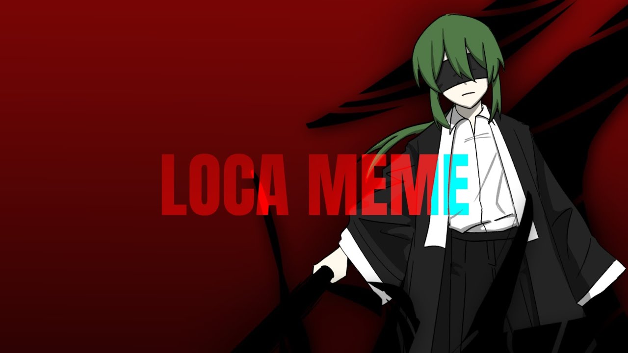 LOCA MEME - YouTube