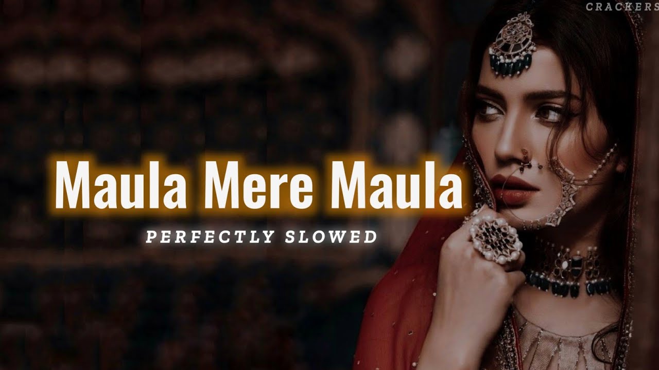 Maula Mere Maula [Slowed+Reverb] ♡ Perfectly Slowed - YouTube