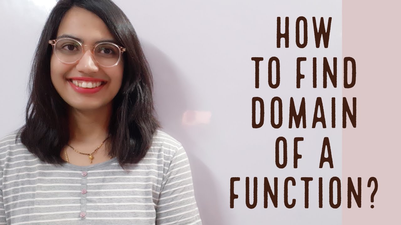 HOW TO FIND THE DOMAIN OF A FUNCTION? | DOMAIN | RANGE | FUNCTIONS Class 11| IIT JEE - YouTube