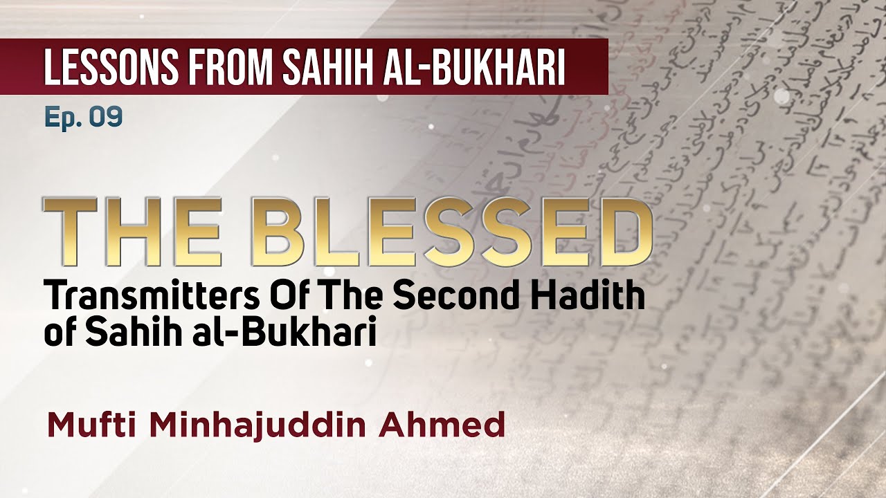The Blessed Transmitters Of The Second Hadith of Sahih Al-Bukhari - Ep ...