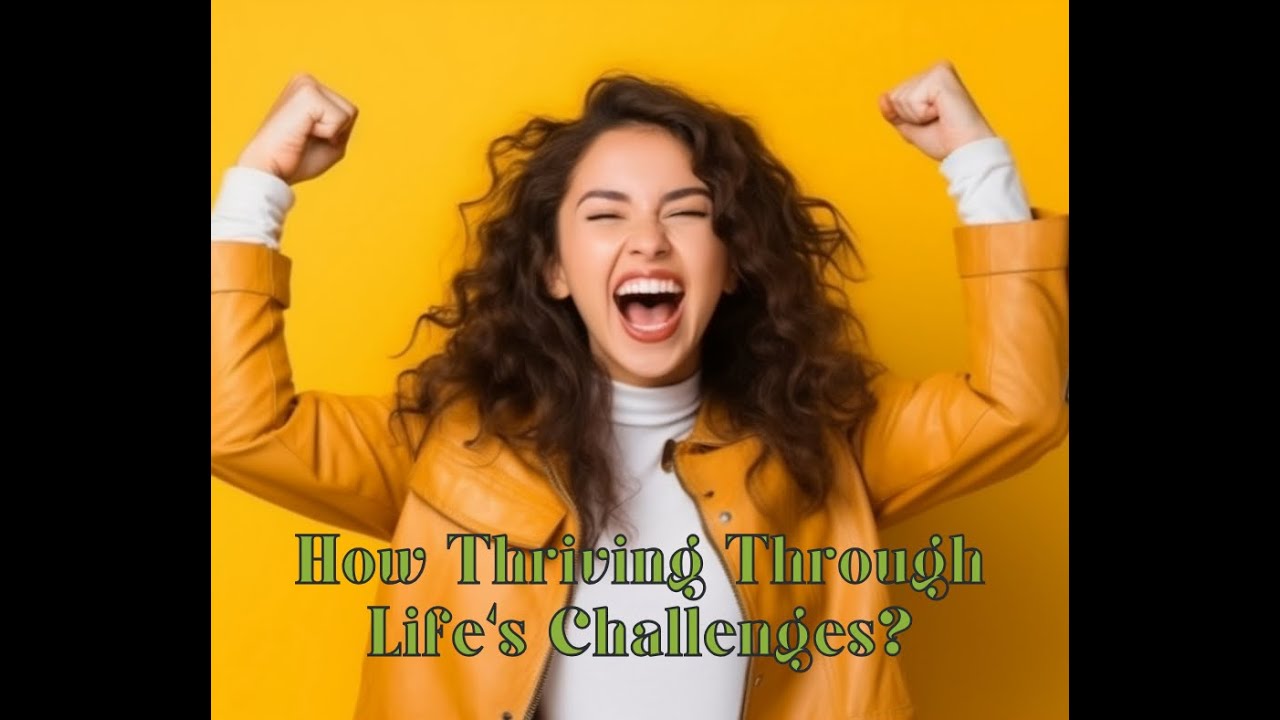How Thriving Through Life's Challenges? - YouTube