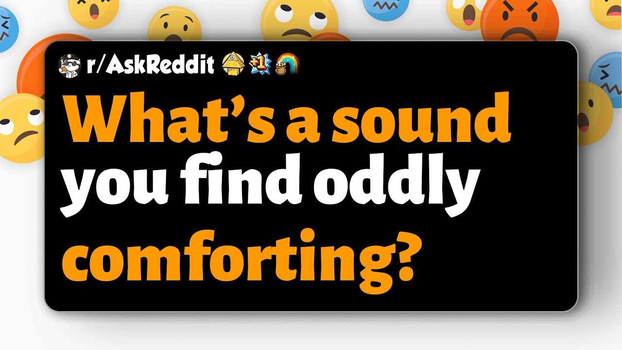 r/AskReddit | What’s a sound you find oddly comforting? - YouTube