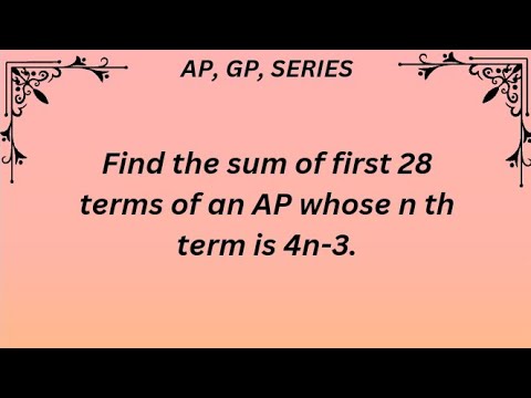 Find the sum of first 28 terms of an AP whose n th term is 4n-3. # ...