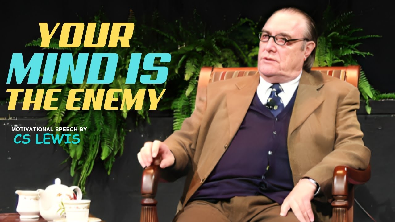 YOUR MIND IS THE ENEMY | CS LEWIS: MASTER YOUR THOUGHT CONQUER YOUR ...