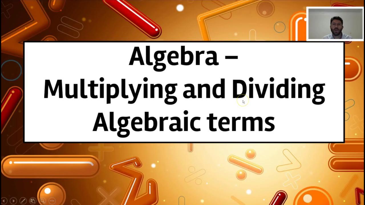 Algebra - Multiplying and Dividing Algebraic terms - YouTube