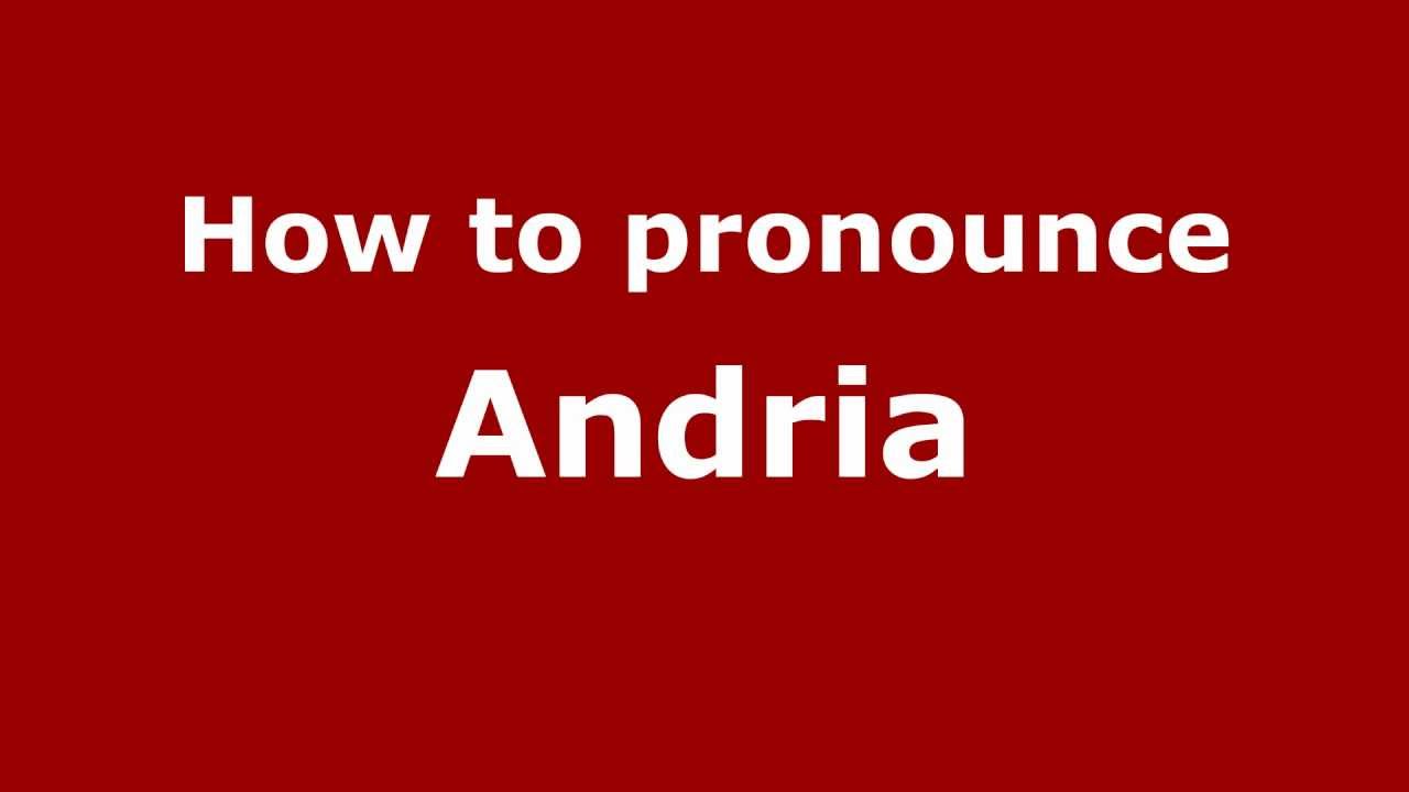 How to Pronounce Andria - PronounceNames.com - YouTube