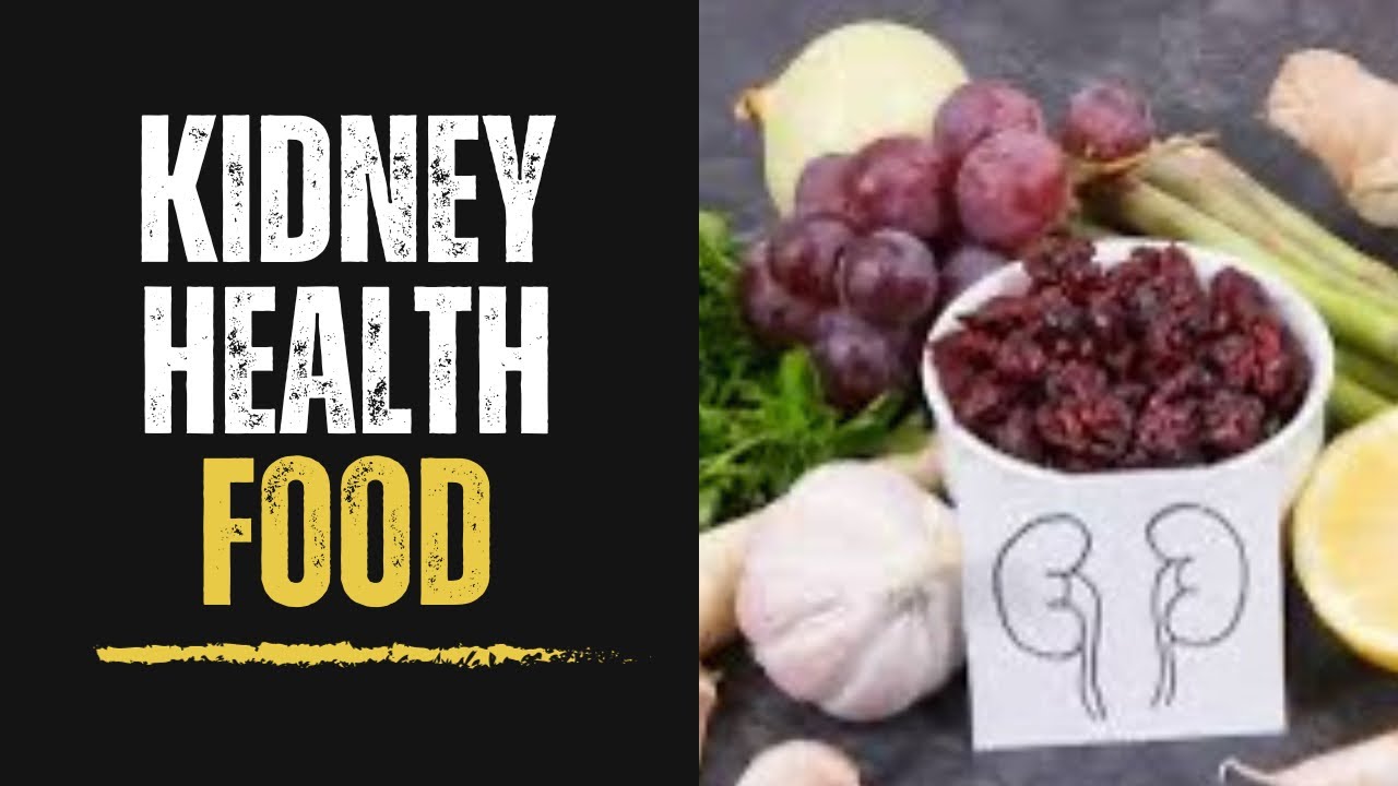 Discover the Best Kidney-Healthy Foods for Optimal Renal Health - YouTube