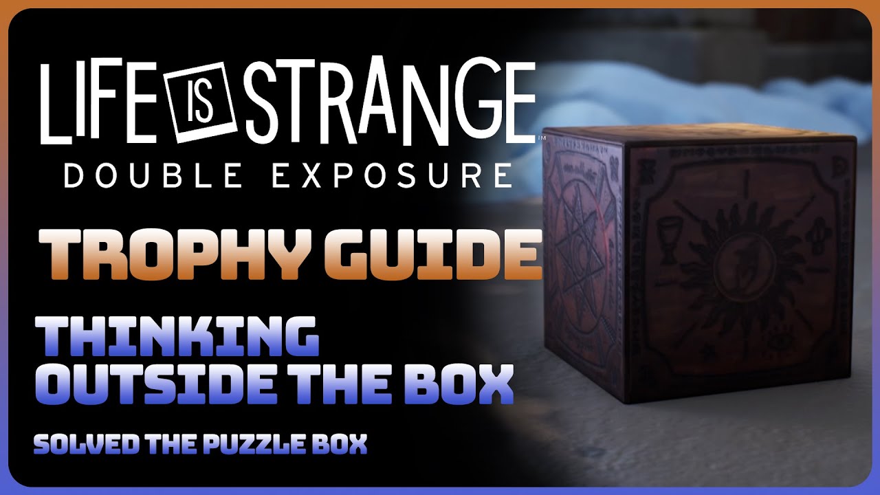 Life is Strange: Double Exposure - Thinking Outside The Box (Trophy ...