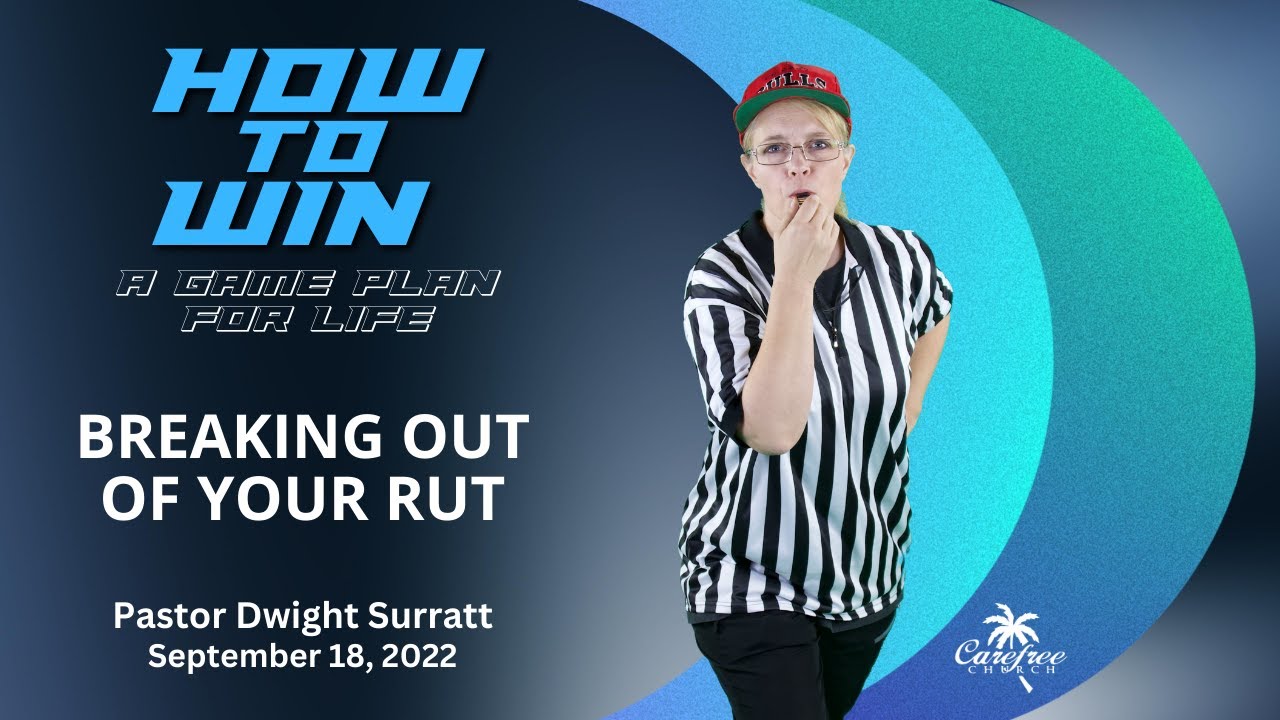 How to Break Out of a Rut | Pastor Dwight Surratt | Carefree Church ...