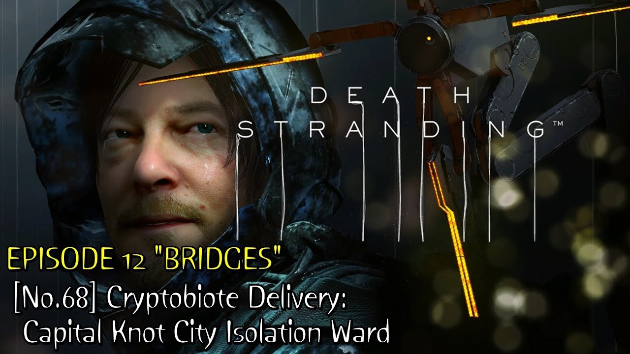 Death Stranding ★ Episode 12 ★ [No.68] Cryptobiote Delivery: Capital ...