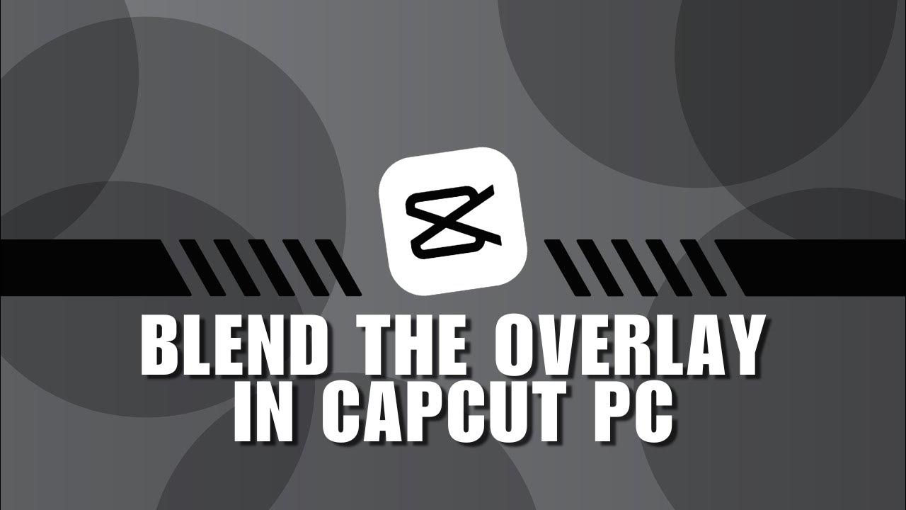 How To Blend The Overlay In CapCut PC - YouTube