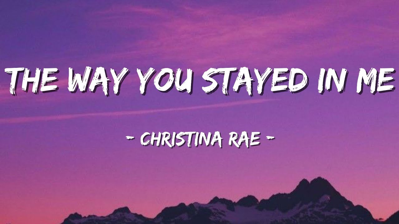 Christina Rae - The Way You Stayed In Me - YouTube