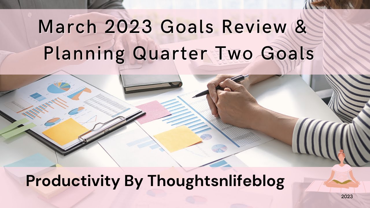 March 2023 Goals Review & Planning Quarter Two Goals Using MTO Method ...