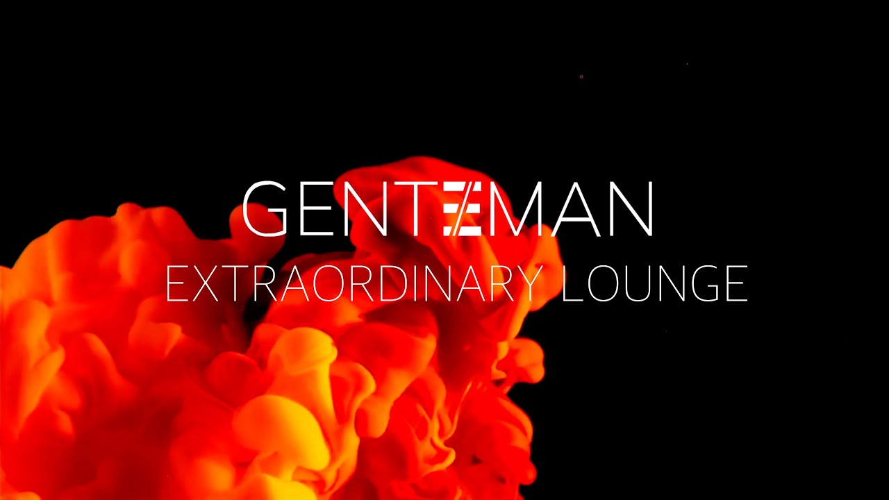 EXTRAORDINARY LOUNGE | GENTEMAN MIX - YouTube