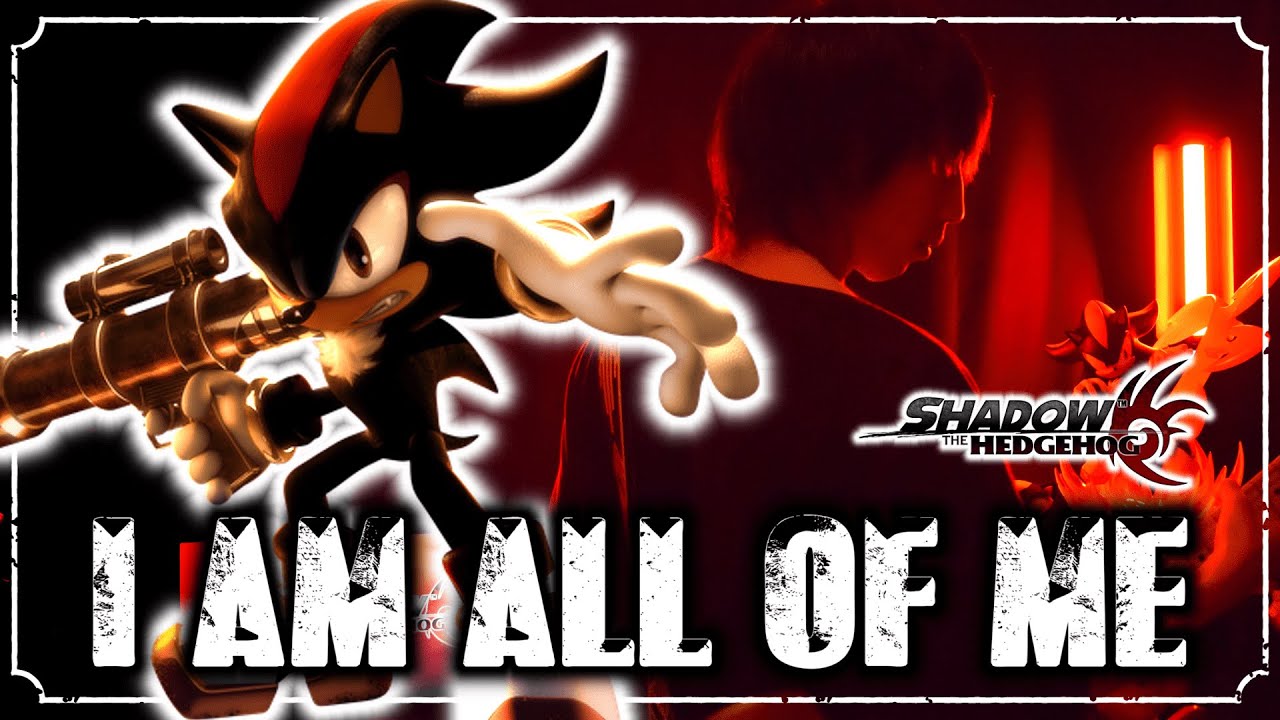 Shadow the hedgehog - I am... All of me (NSboy cover) - YouTube