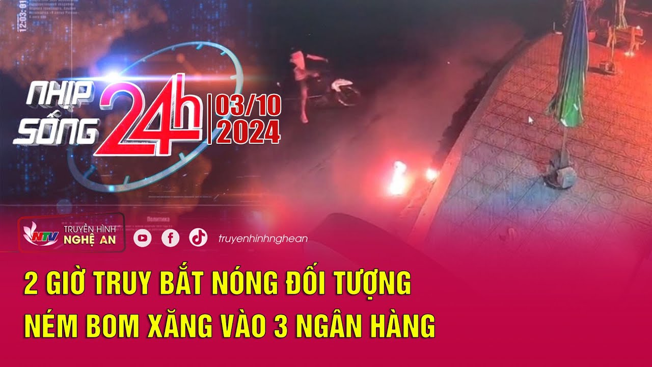 Bản tin Nhịp sống 24h - 03/10/2024: 2 giờ truy bắt nóng đối tượng ném ...