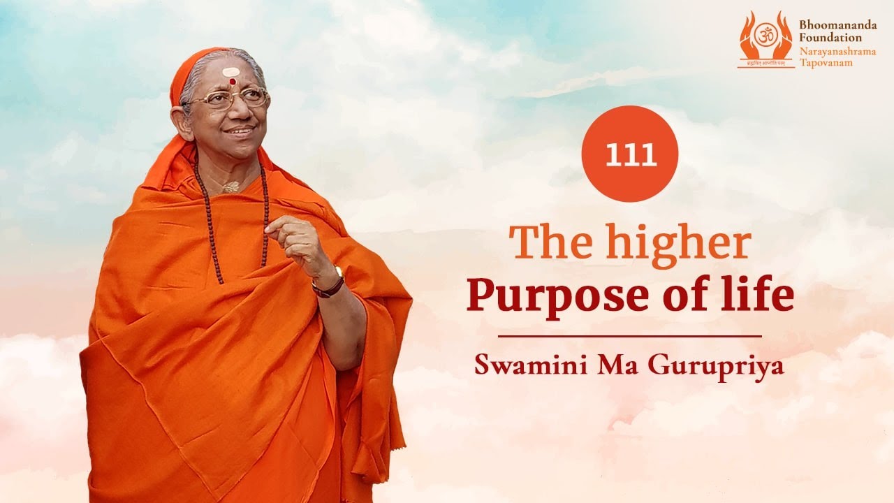 111 - The higher purpose of life | Swamini Ma Gurupriya - YouTube
