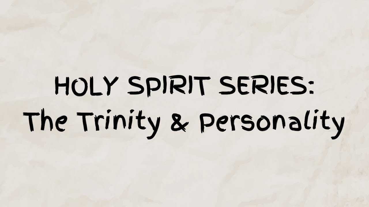 HOLY SPIRIT SERIES: The Trinity and Personality - YouTube