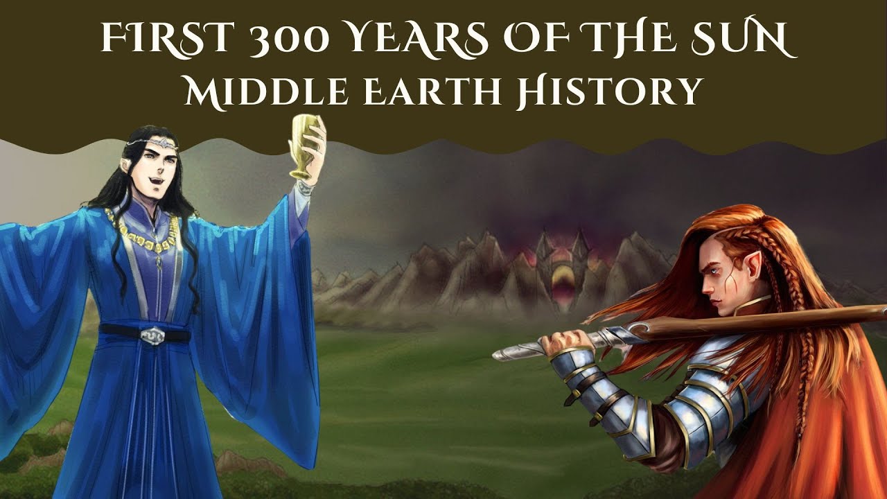 First 300 Years of the Sun: Middle Earth History - Silmarillion ...