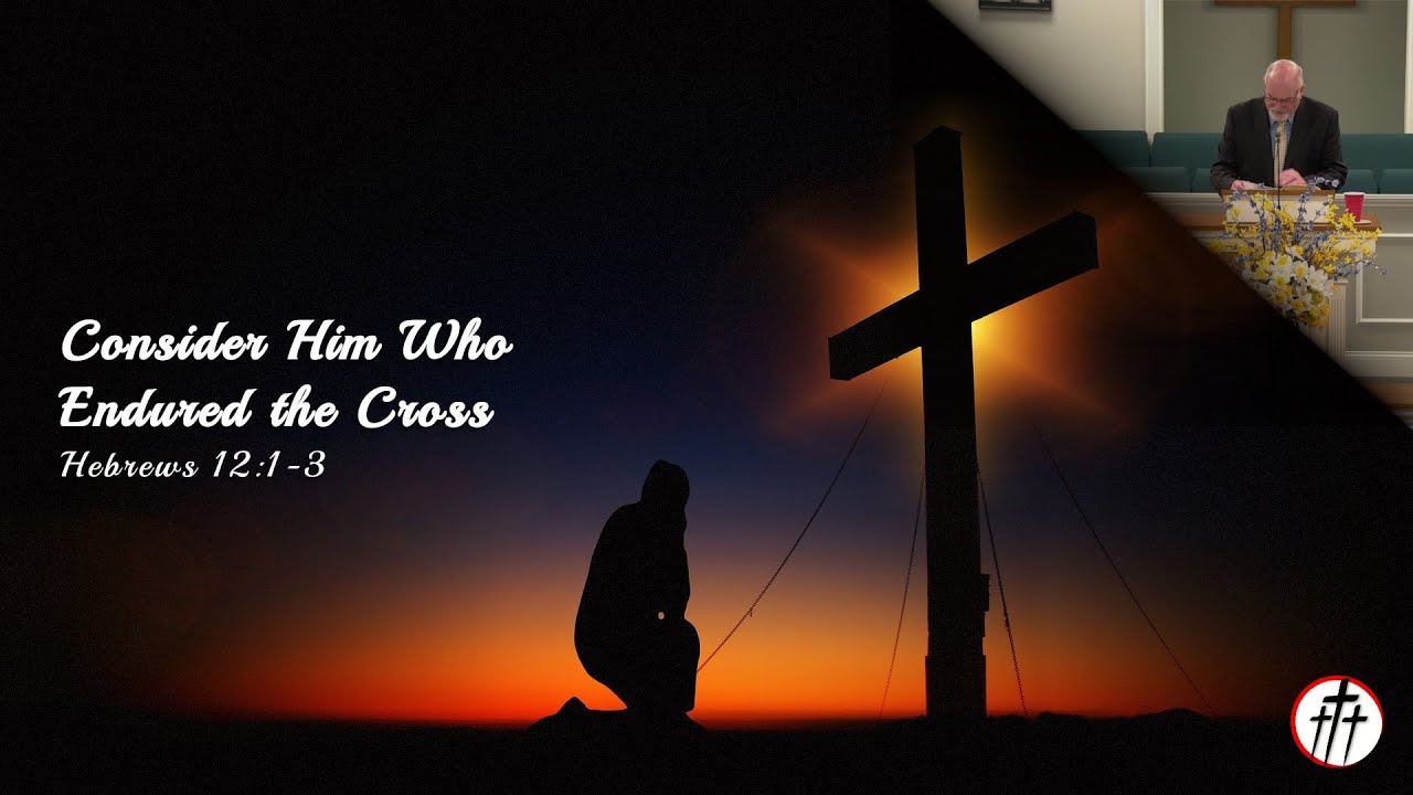 Consider Him Who Endured the Cross | Easter Evening Service 2023 - YouTube